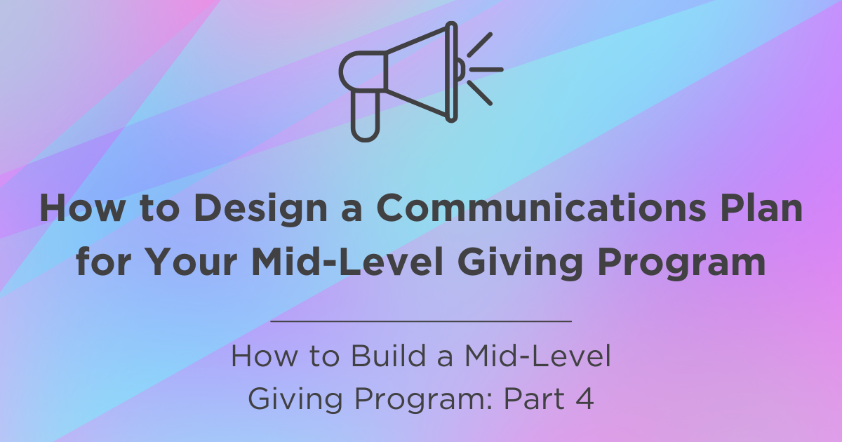 How to Build a Mid-Level Giving Program - Part 4 of 4